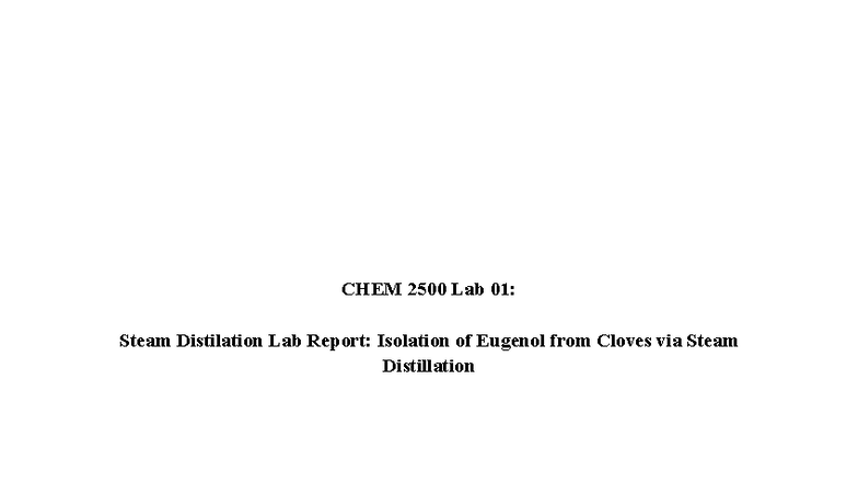 CHEM 2500 Lab 01: Steam Distillation of Eugenol from Cloves - Studocu