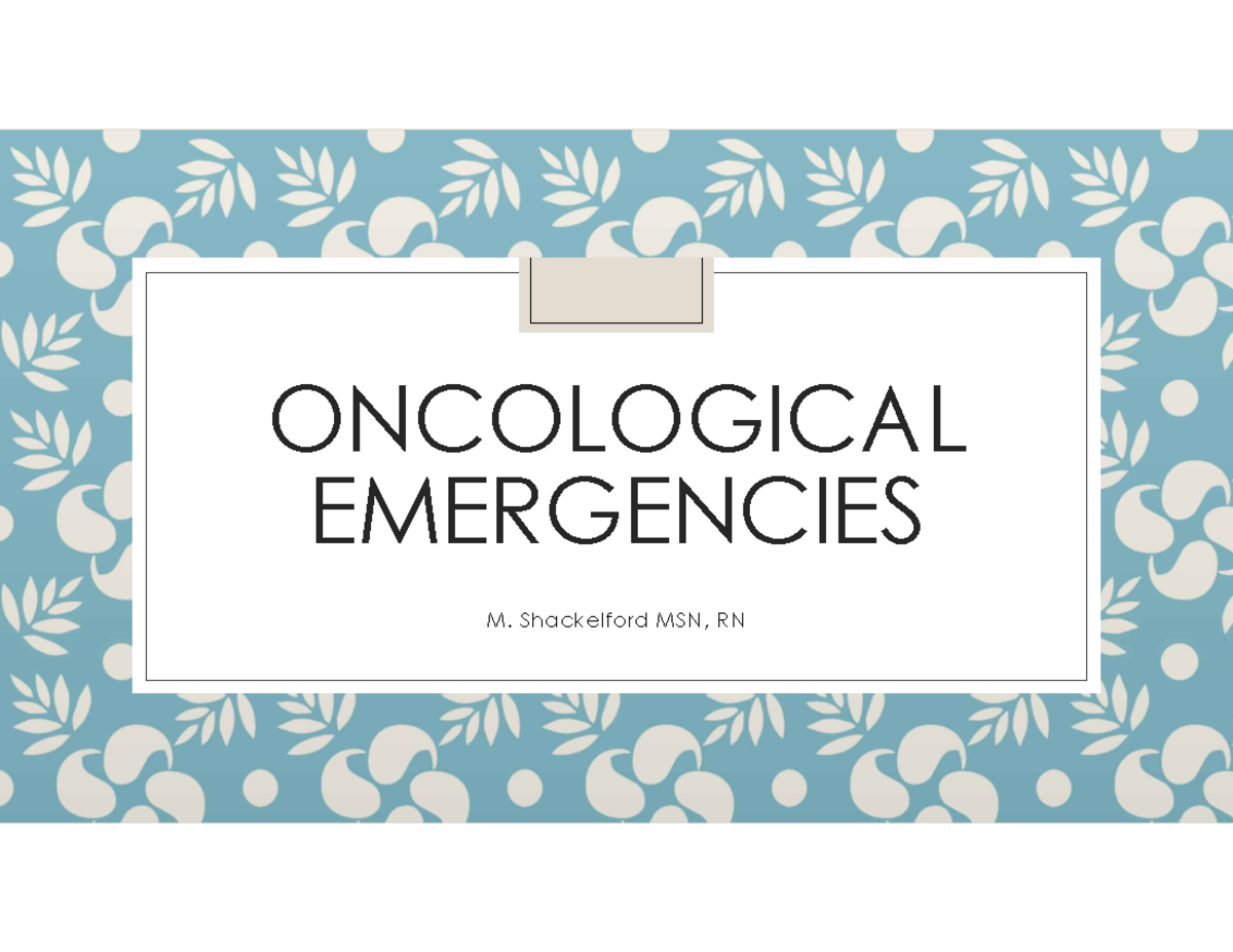 ONC 101: Oncological Emergencies Overview and Management - Studocu