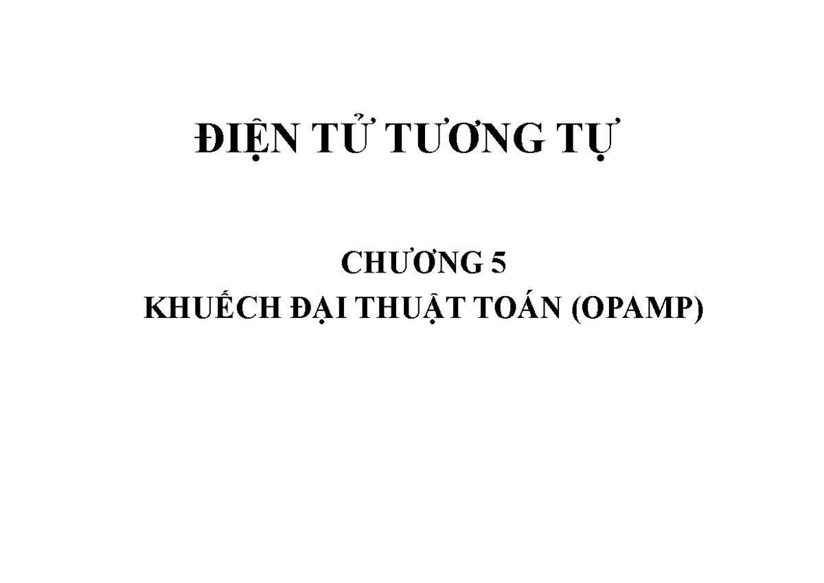 CH5-Opamp - 11111111111111111111 - ĐIỆN TỬ TƯƠNG TỰ CHƯƠNG 5 KHUẾCH ĐẠI ...