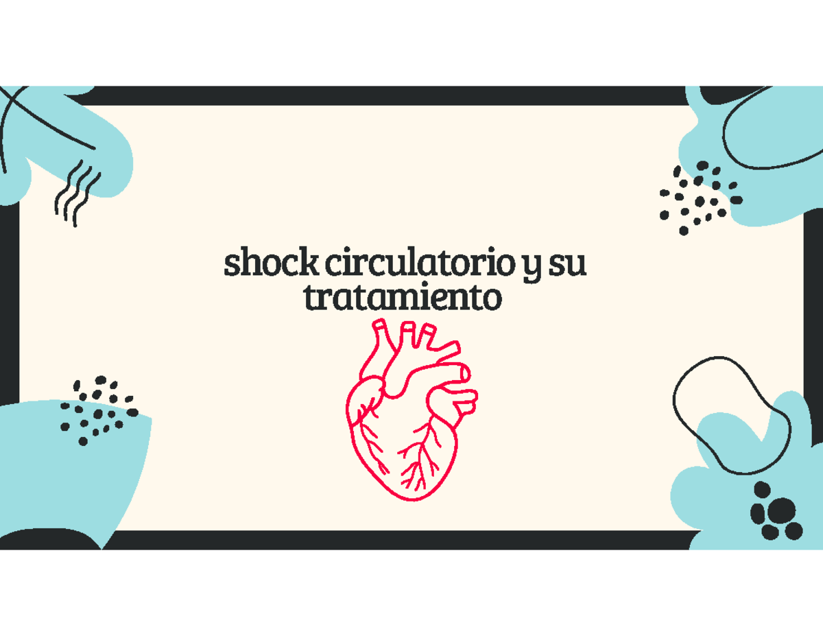 Shock Circulatorio: Mecanismos, Tipos y Tratamientos - Studocu