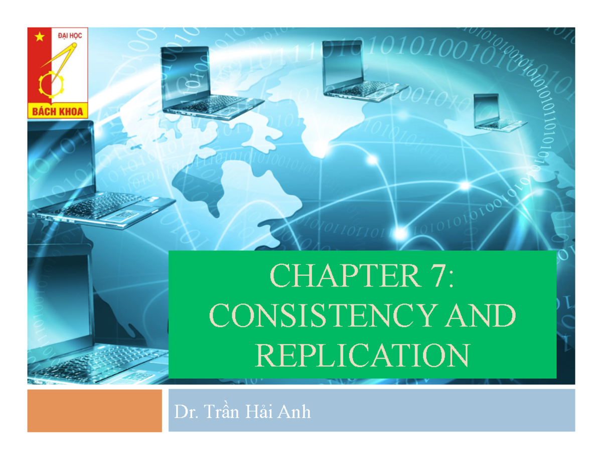 07-Consistency and Replication - CHAPTER 7: CONSISTENCY AND REPLICATION Dr. Trần Hải Anh ...