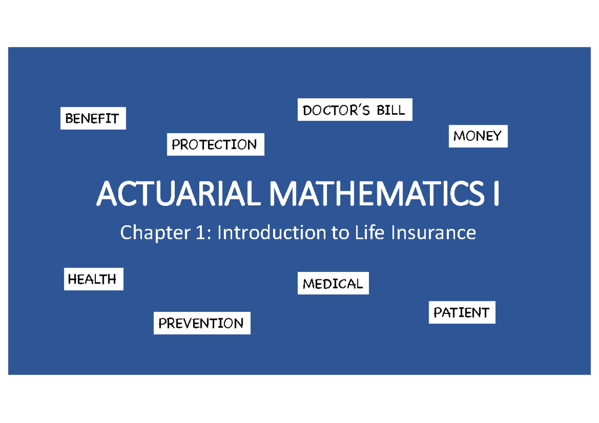 BILL BENEFIT MONEY PROTECTION ACTUARIAL MATHEMATICS I: Chapter 1 ...