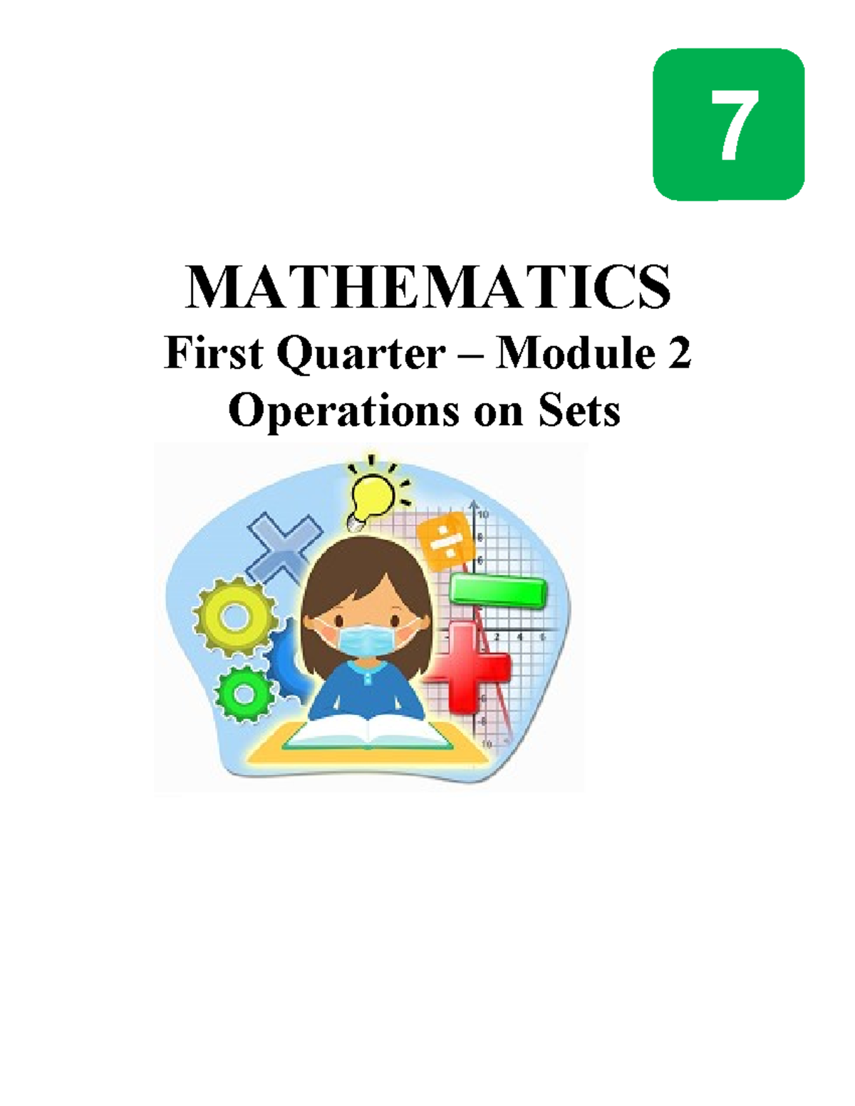 Math 7 Q1 M2 Operations on Sets - MATHEMATICS First Quarter – Module 2 Operations on Sets 7 What ...