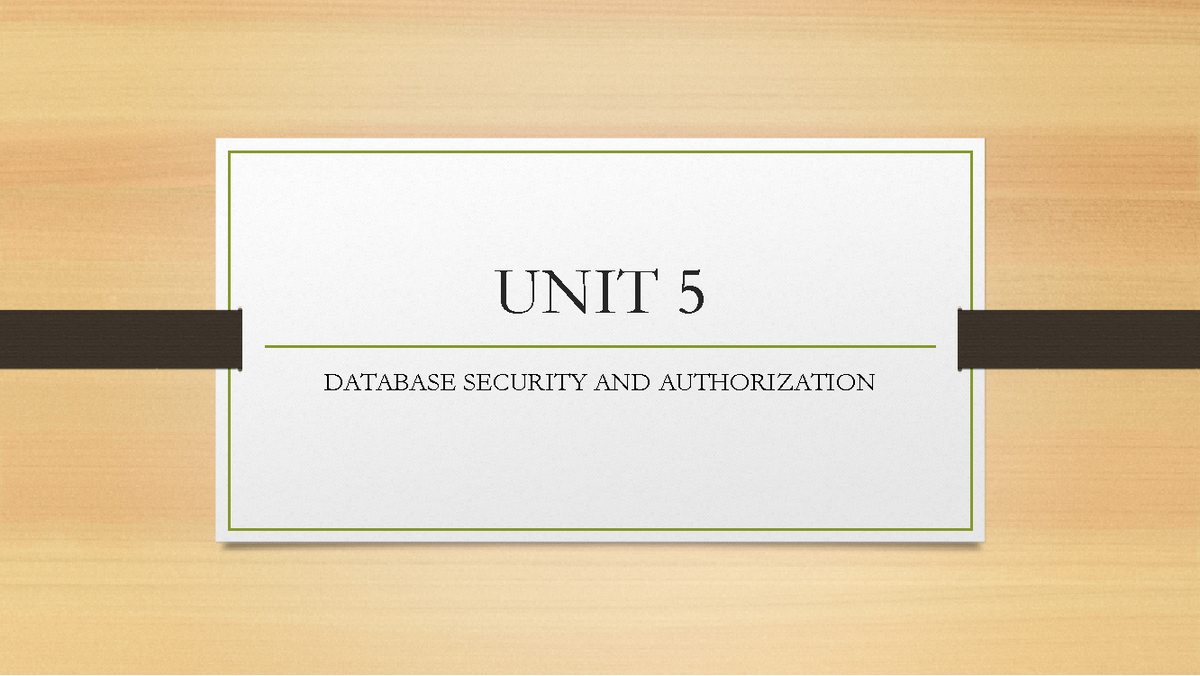 DBMS-3 - Lab - UNIT 5 DATABASE SECURITY AND AUTHORIZATION Types of ...