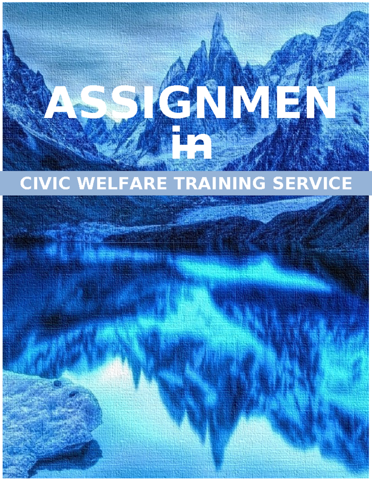 CIVIC WELFARE TRAINING SERVICE (CIVWELT) Assignment 1: Understanding ...