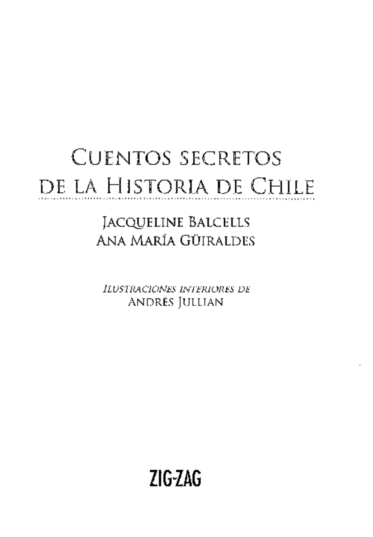 CUENTOS SECRETOS DE LA HISTORIA DE CHILE - JACQUELINE BALCELLS Y ANA ...