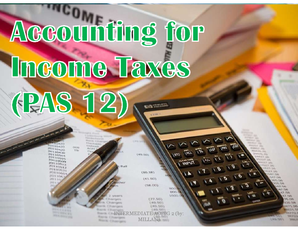 INTERMEDIATE ACCTG 2 (: MILLAN) - PAS 12: Accounting for Income Taxes ...