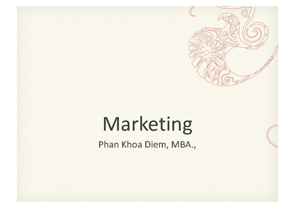 8. marketing - lecture - Marketing Phan Khoa Diem, MBA., Learning Objectives Upon completion of ...