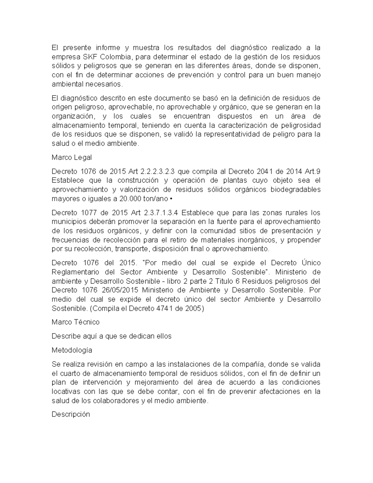 El presente informe y muestra los resultados del diagnóstico realizado ...