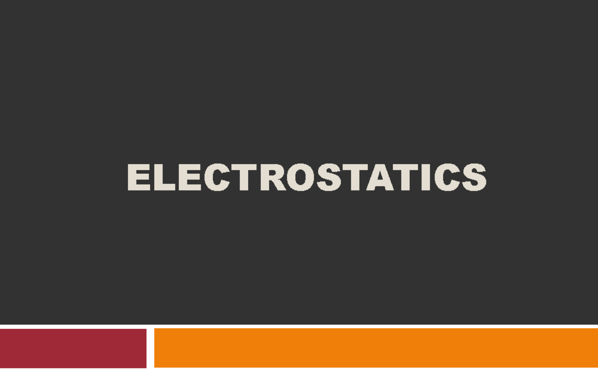 Physics 8 Electrostatic - ELECTROSTATICS Electrostatics Electrostatics is the branch of physics ...