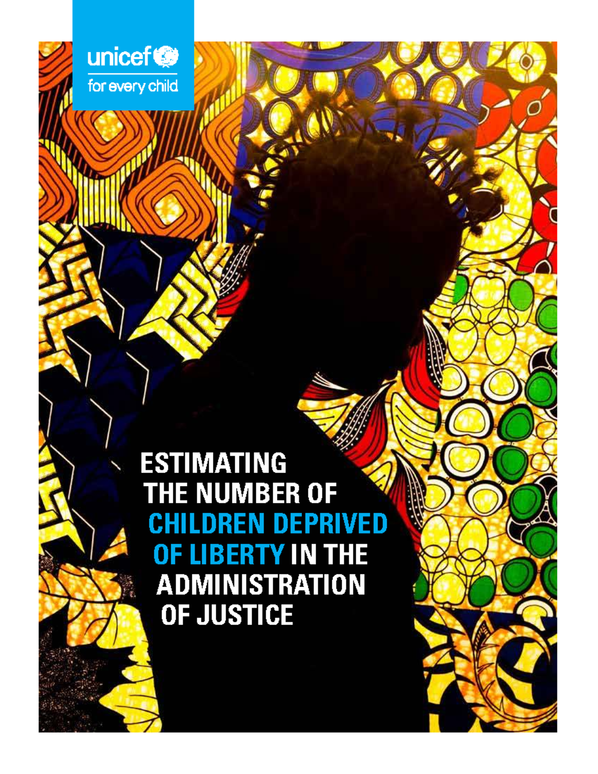 Estimating Children Deprived of Liberty in Justice Systems (UNICEF 2021 ...