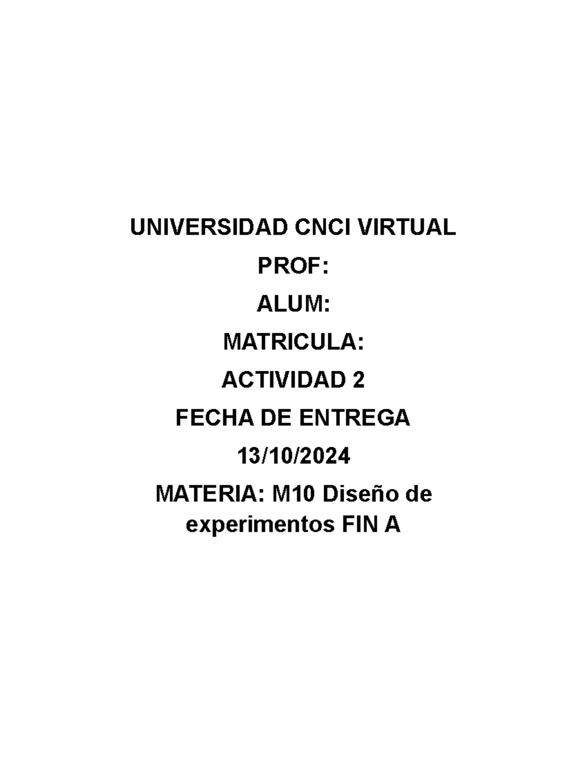 Act. 2 diseño de experimentos nuevo - UNIVERSIDAD CNCI VIRTUAL PROF: ALUM: MATRICULA: ACTIVIDAD ...