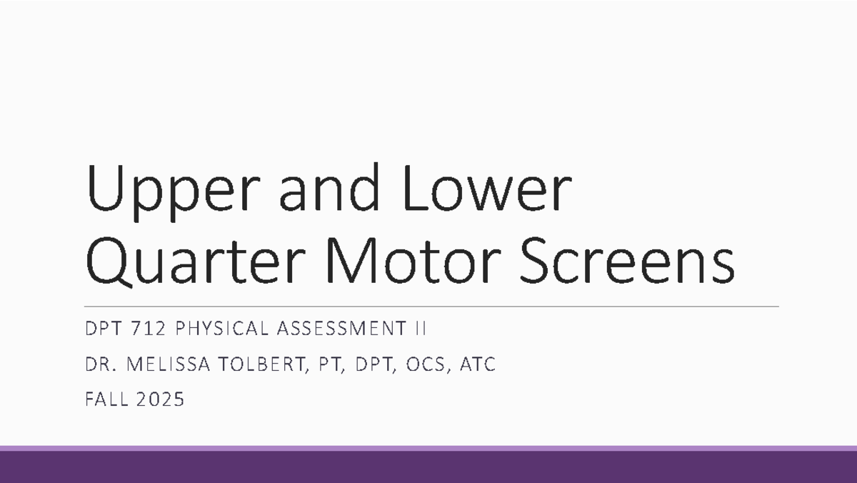 Upper and Lower Quarter Motor Screening: DPT 712 Physical Assessment II ...