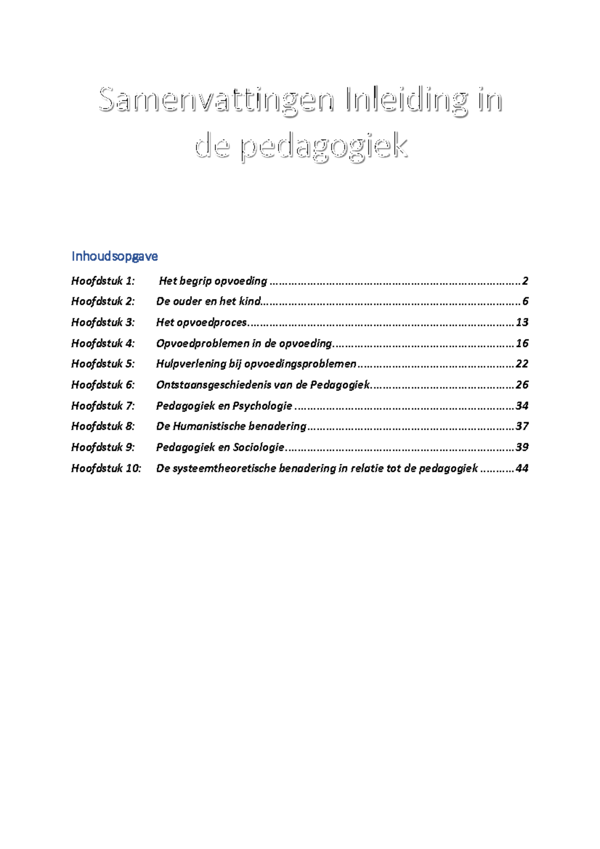 Samenvatting Inleiding in de Pedagogiek (A. Becker) - Inhoudsopgave Hoofdstuk 1: Het begrip ...