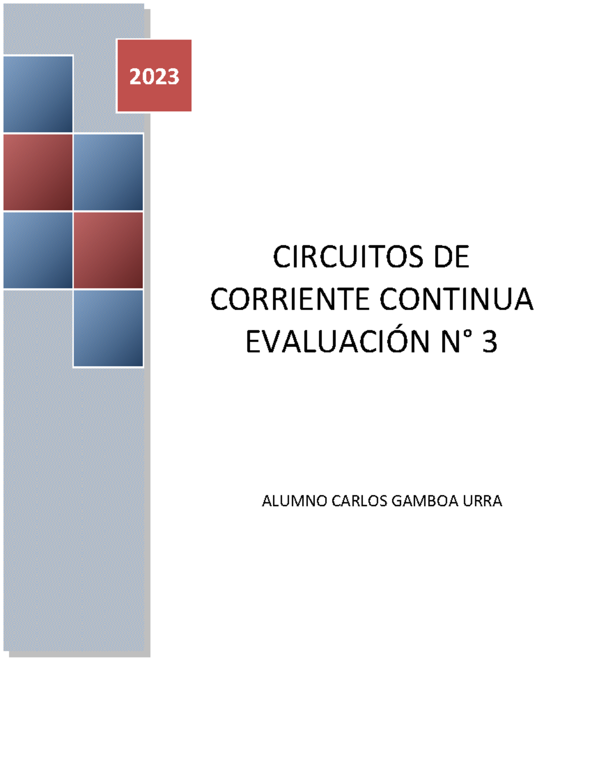EVALUACIÓN 3 CIRCUITOS DE CORRIENTE CONTINUA - CIRCUITOS DE CORRIENTE CONTINUA EVALUACIÓN N° 3 ...
