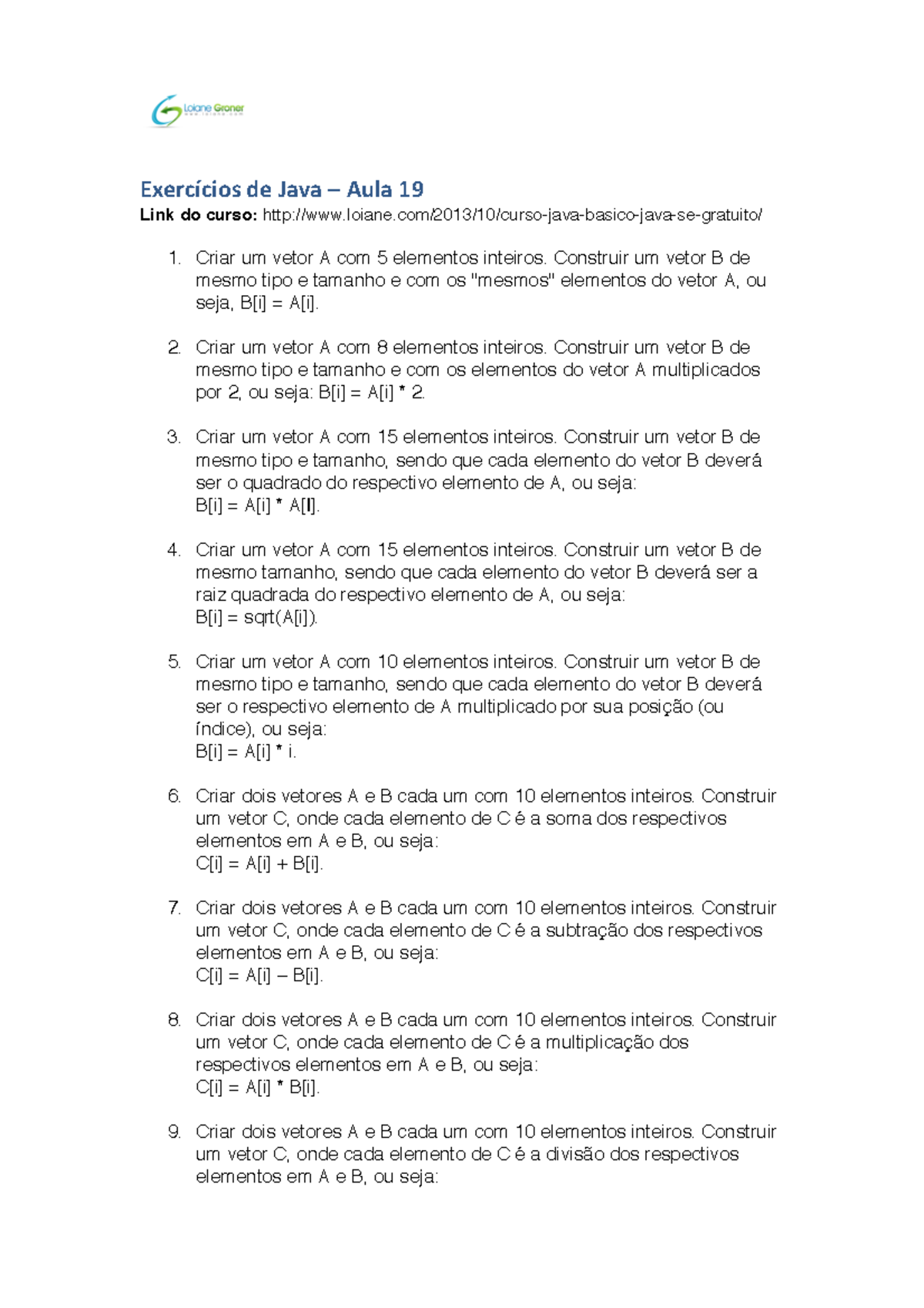 Exercicios Aula 19 - atividades práticas em jav - Exercícios de Java – Aula 19 Link do curso ...
