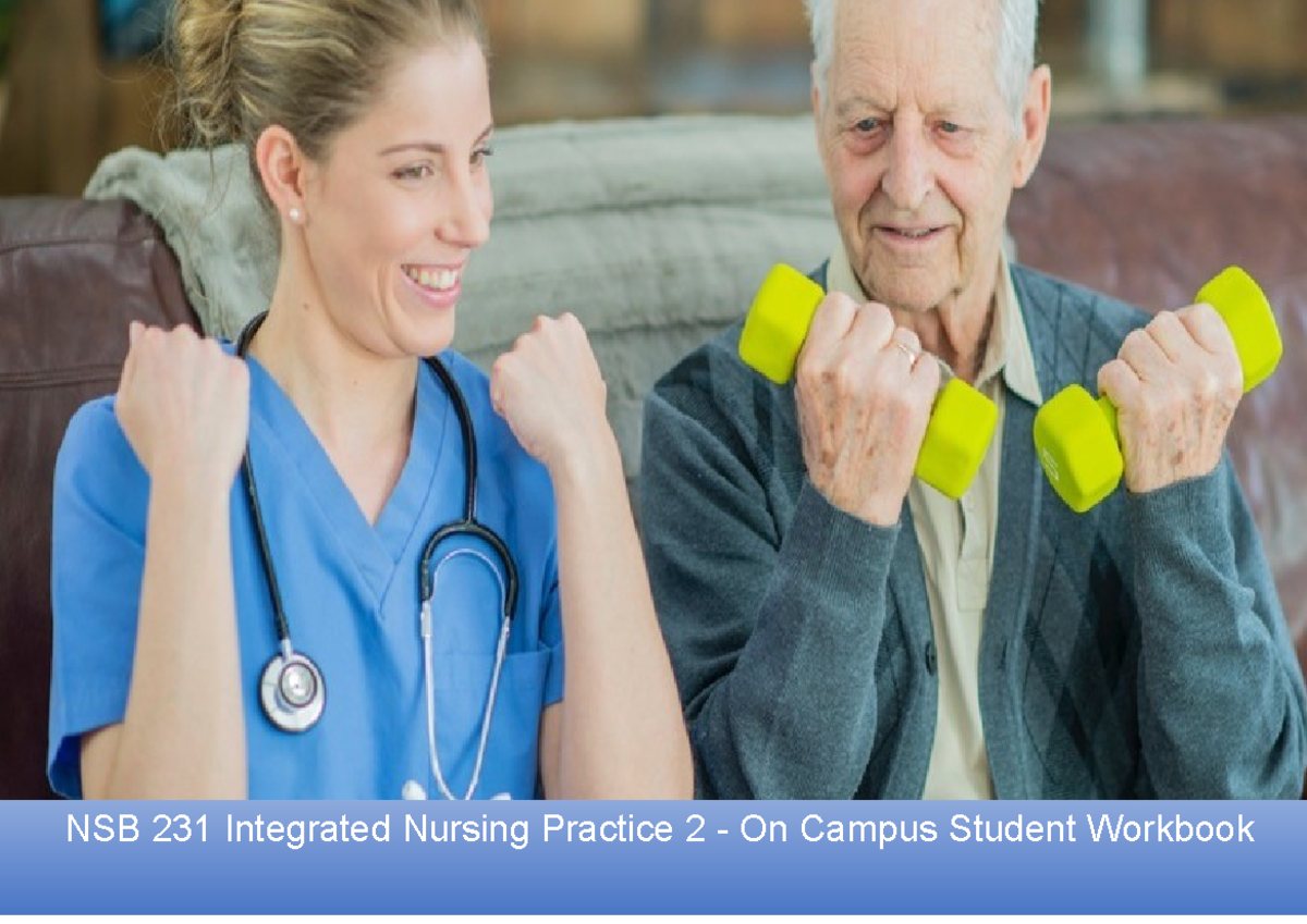 NSB231 Integrated Nursing Practice 2: On-Campus Student Workbook 2024 ...