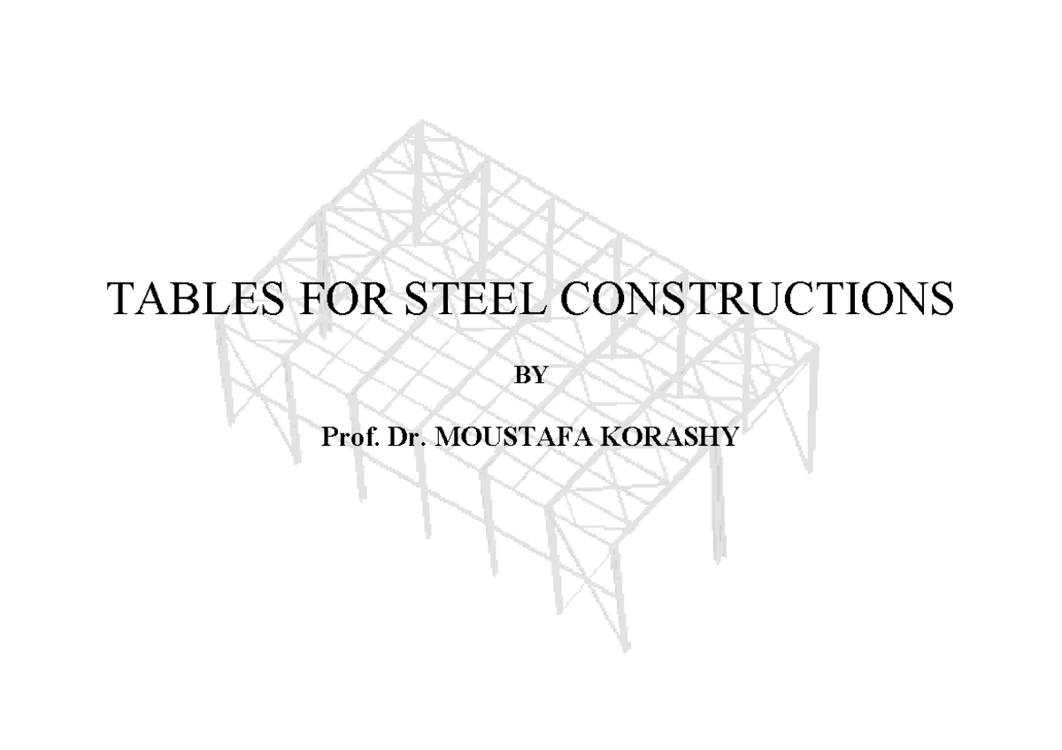 Steel tables - TABLES FOR STEEL CONSTRUCTIONS BY Prof. Dr. MOUSTAFA ...