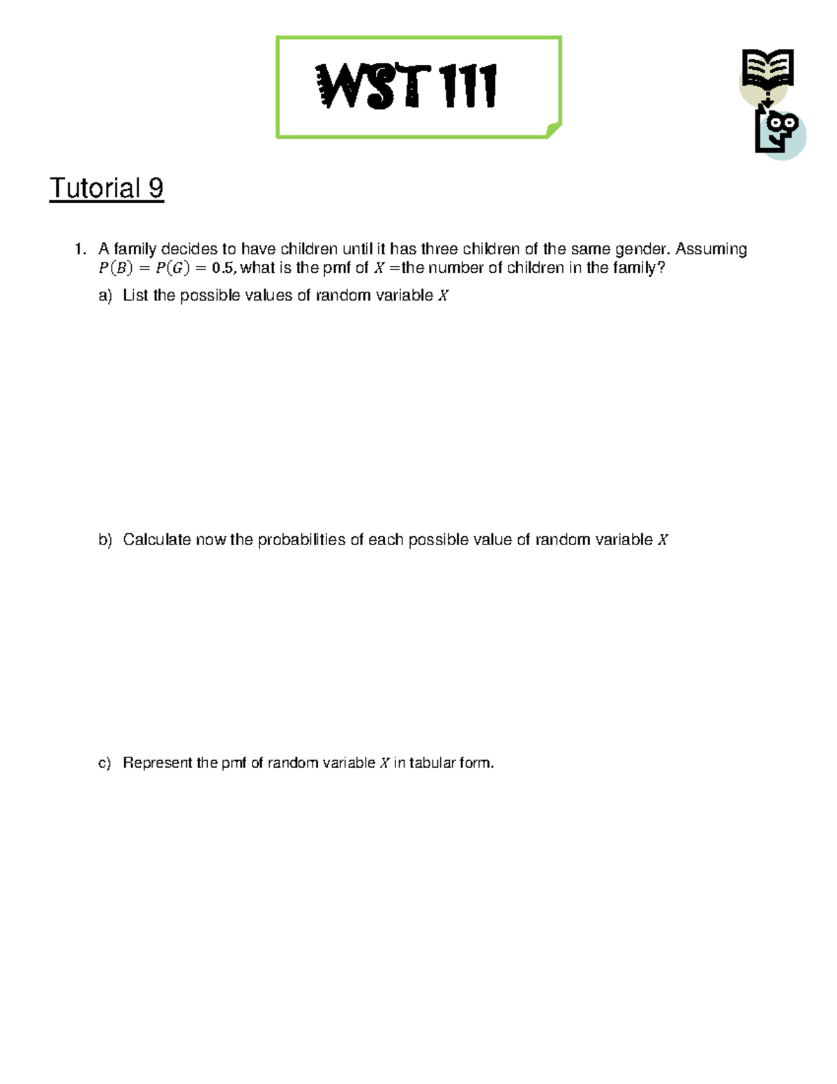 Tutorial 9 - WST 111 - WST 111 Tutorial 9 A family decides to have children until it has three ...