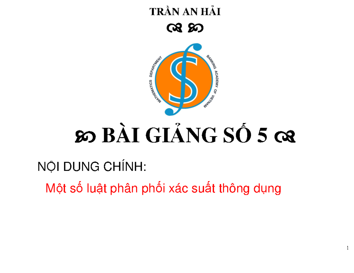 Baigiang XS-TK S5 - xstk - TRẦN AN HẢI BÀI GIẢNG SỐ 5 NỘI DUNG CHÍNH: Một số luật phân phối ...