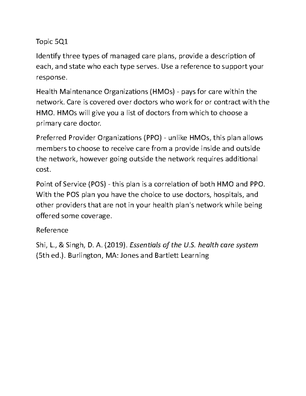 HLT-205 WEEK5 Discussion - Topic 5Q Identify three types of managed ...