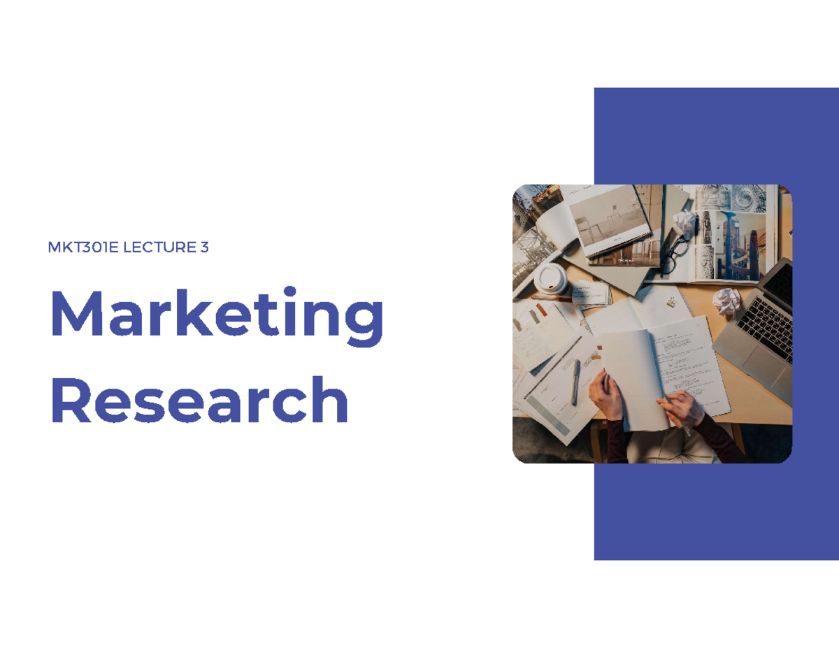 MKT301E Lecture 3: Marketing Research Process Overview - Studocu