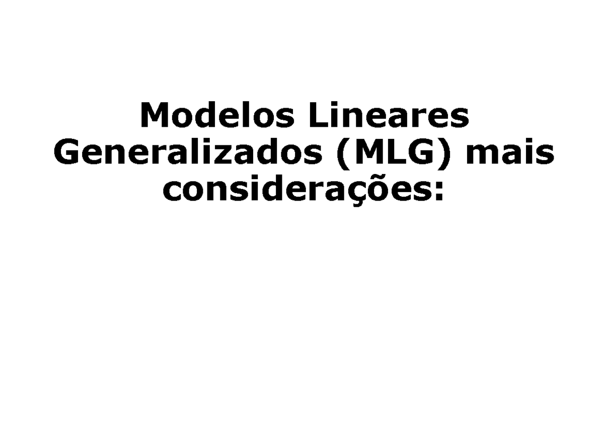 Modelos Lineares Generalizados (MLG): Aula 8 - Teoria e Aplicações ...