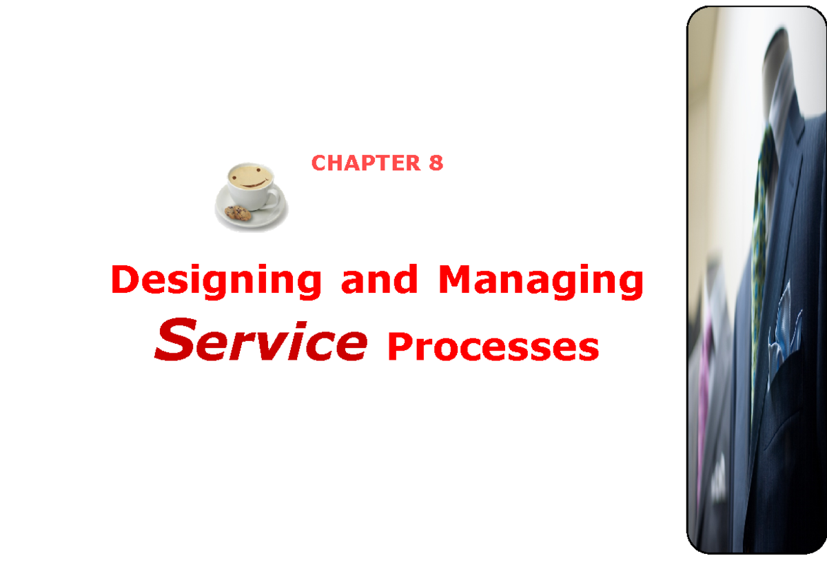 Chapter 8: Designing & Managing Service Processes in Operations - Studocu