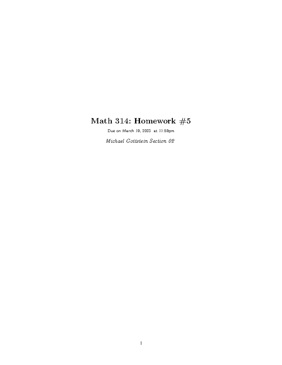 HW set 5 - homework - Math 314: Homework Due on March 19, 2023 at 11:59pm Michael Gottstein ...