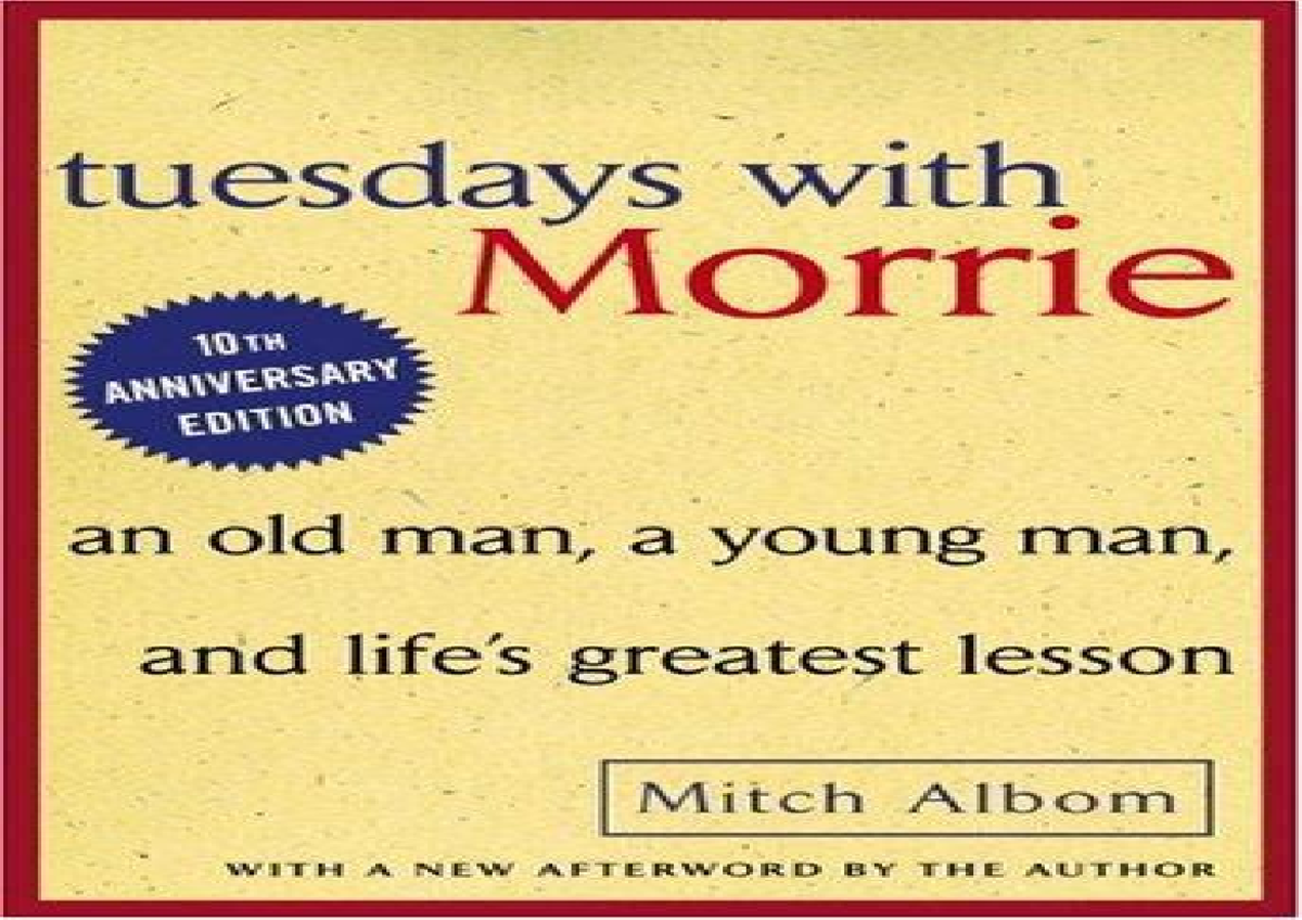 Tuesdays with Morrie: Lessons on Life and Death from Mitch Albom - Studocu
