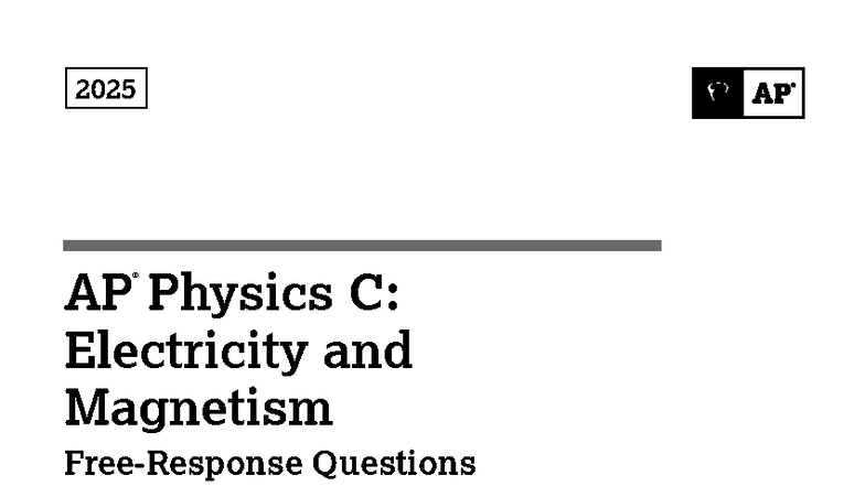 AP25 FRQ: Physics C - Electricity & Magnetism Exam 2025 - Studocu