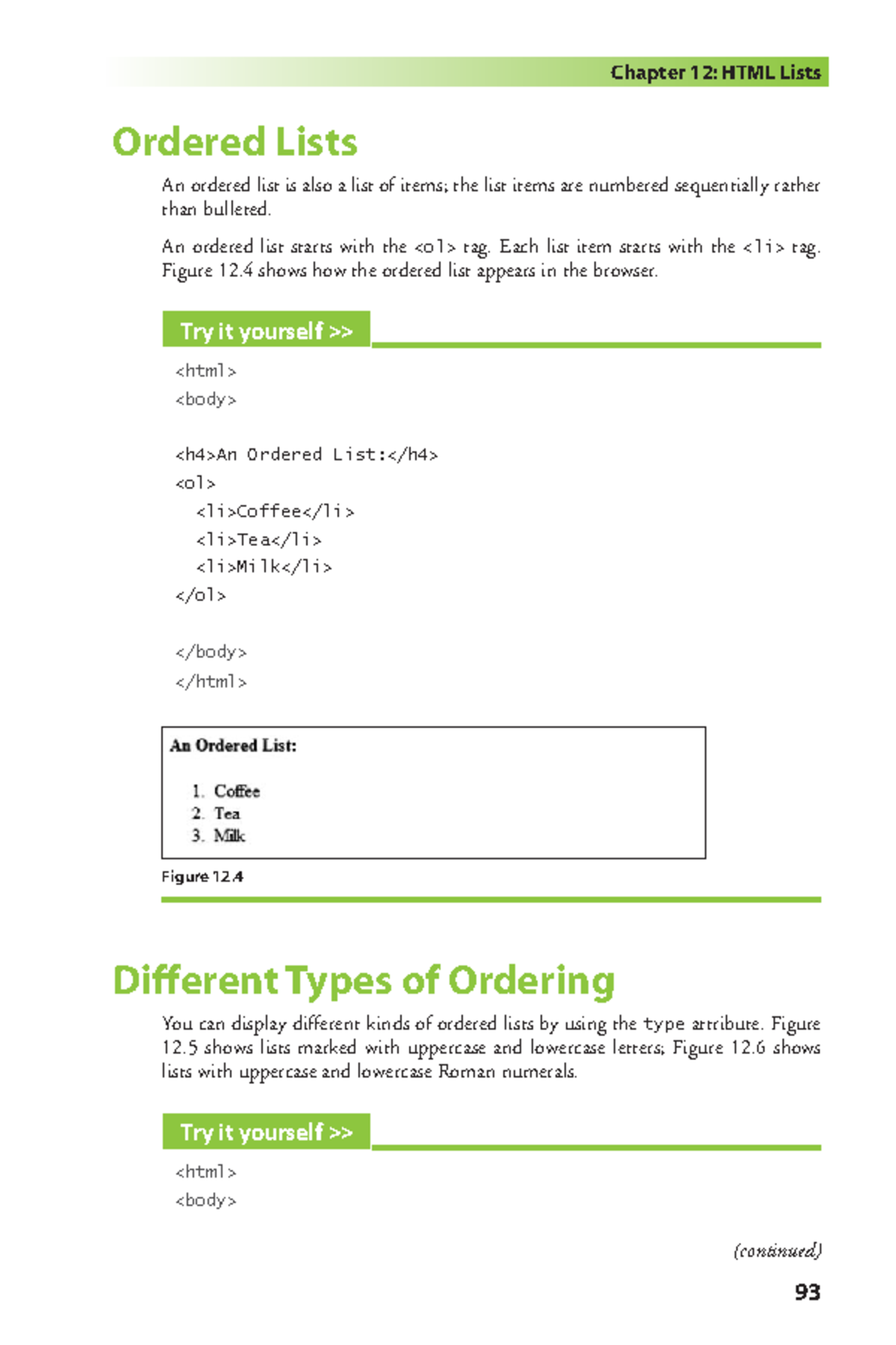 Learn HTML and CSS with w3schools - Chapter 12: HTML Lists Ordered Lists An ordered list is also ...