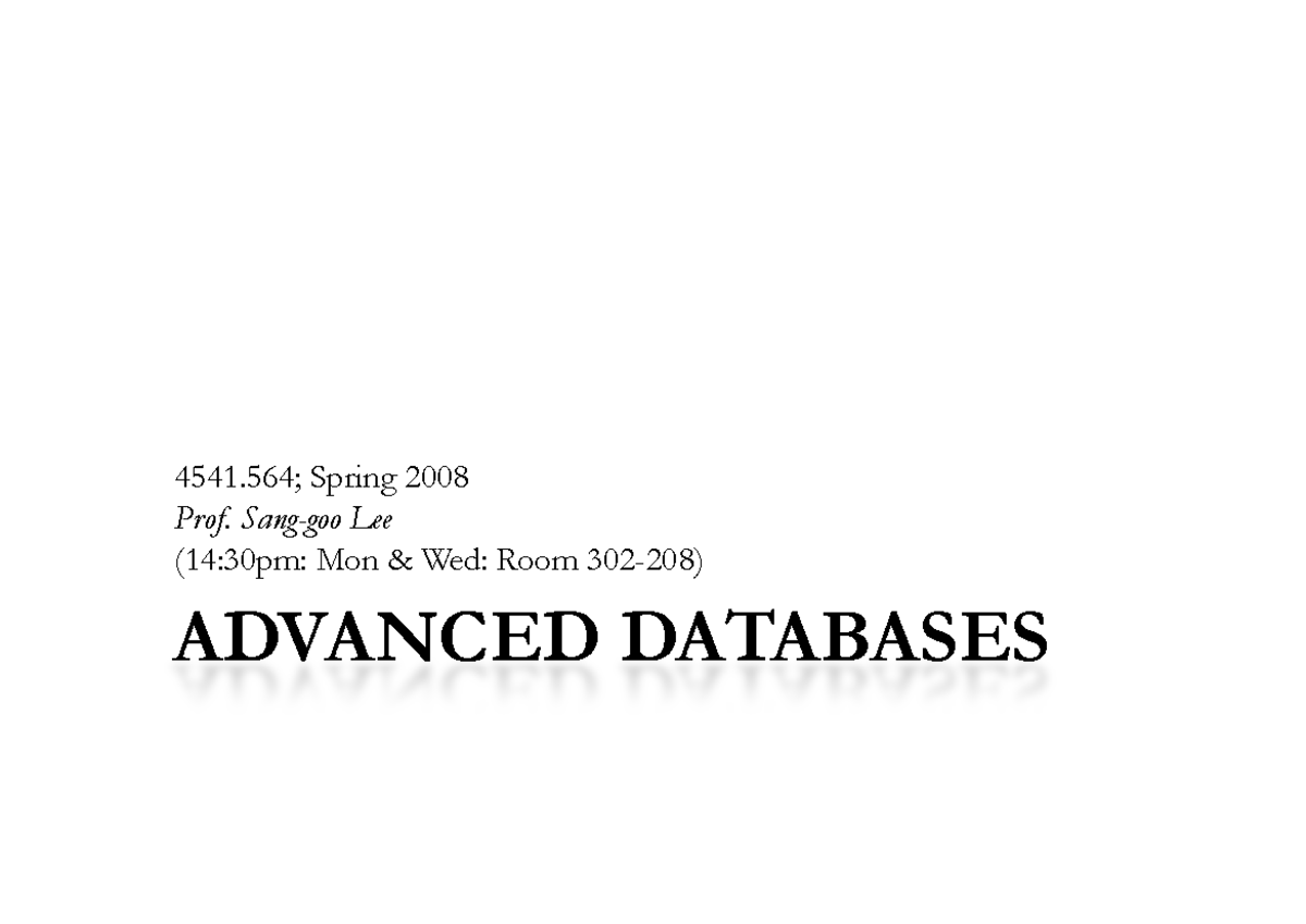 REF - DATABASE SYSTEM - 4541; Spring 2008 P f S L P ADVANCED DATABASES ...