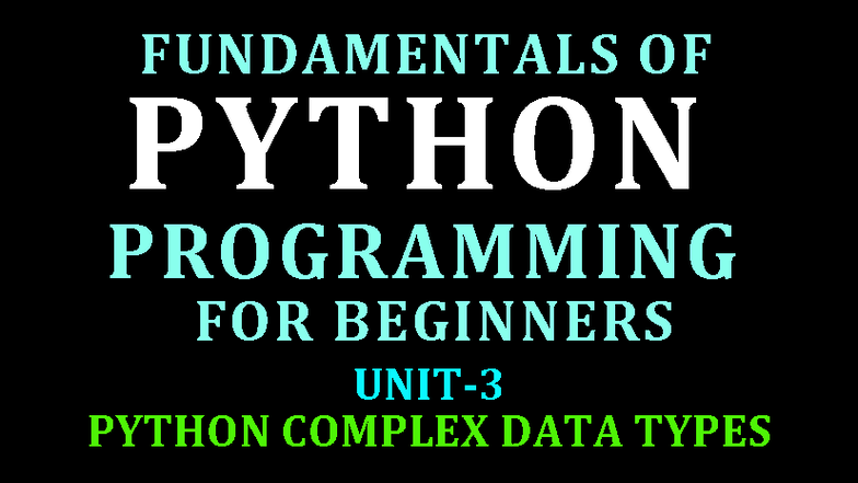 Unit-3 Python Complex Data Types (Complete) - UNIT- PYTHON COMPLEX DATA TYPES Department of ...