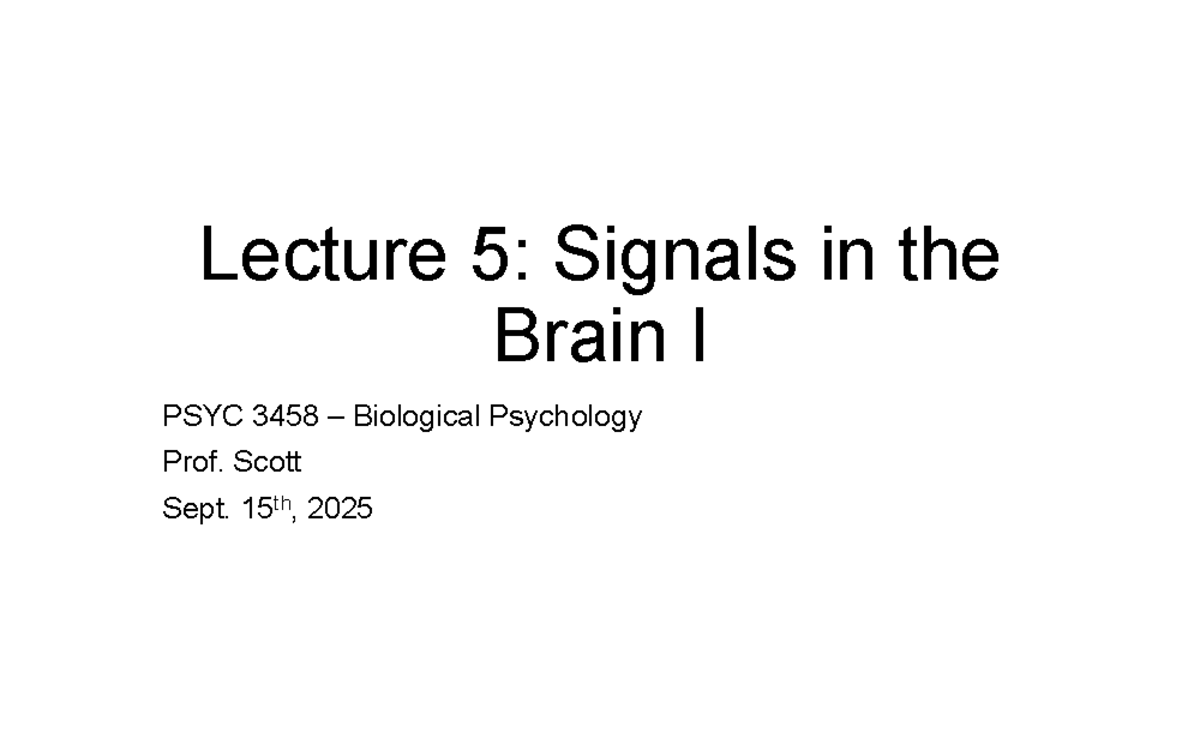 Biological Psychology: Lecture 5 - Signals in the Brain I (PSYC 3458 ...
