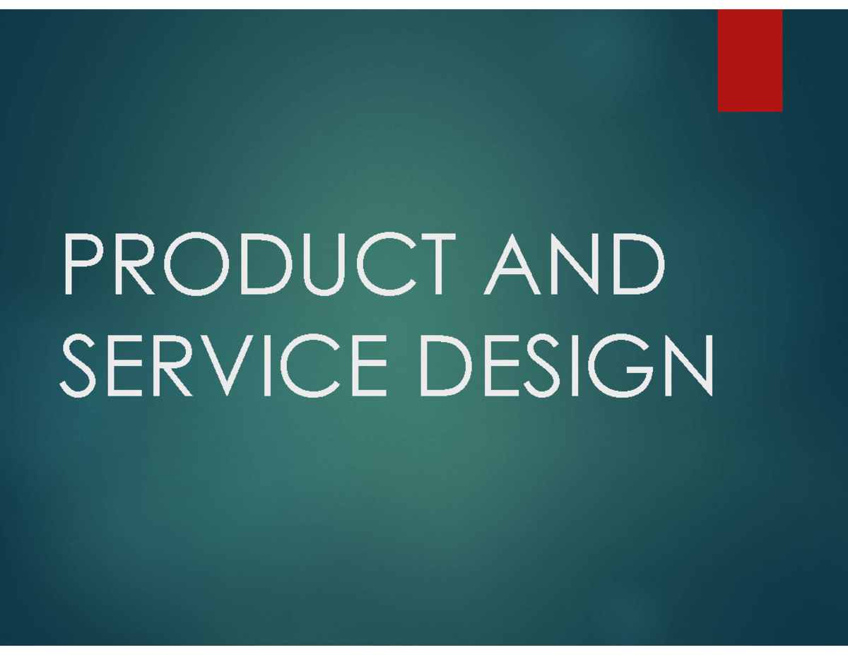 PRODUCT AND SERVICE DESIGN: Key Concepts and Development Steps - Studocu