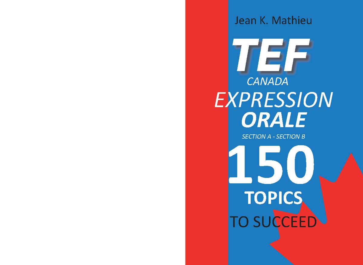 TEF Canada Expression Orale: 150 Essential Topics for Success - Studocu