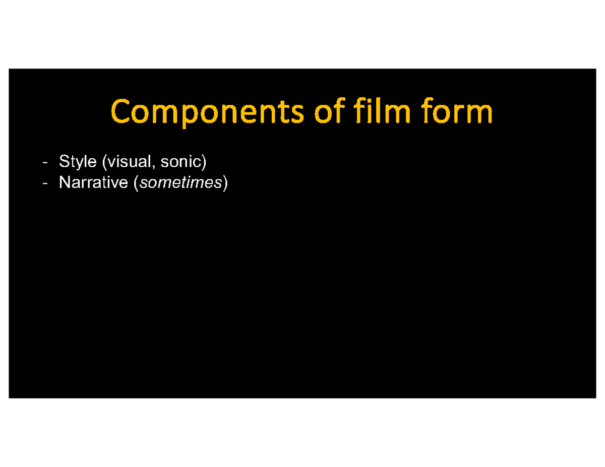 F24 Intro to Film Narrative 1 slides - Components of film form Style ...