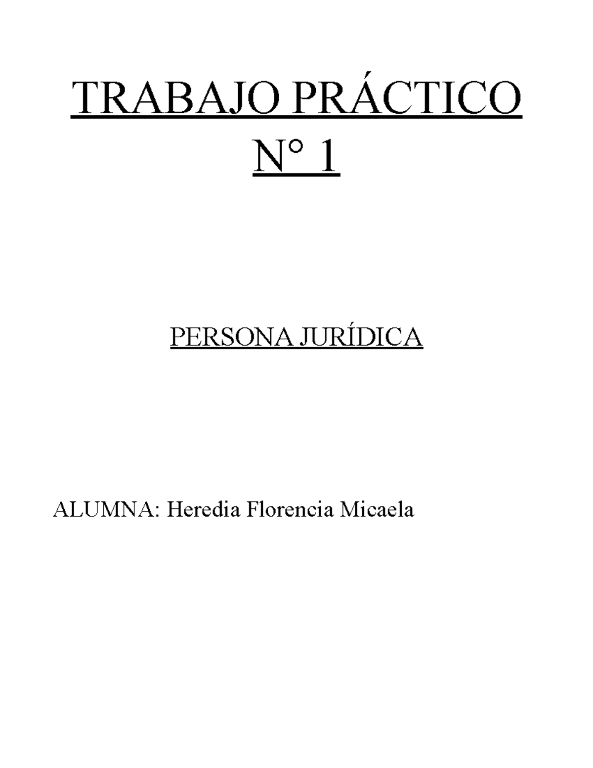 TP 1 Persona Juridica - APROBADO CON 10 - TRABAJO PRÁCTICO N° 1 PERSONA JURÍDICA ALUMNA: Heredia ...