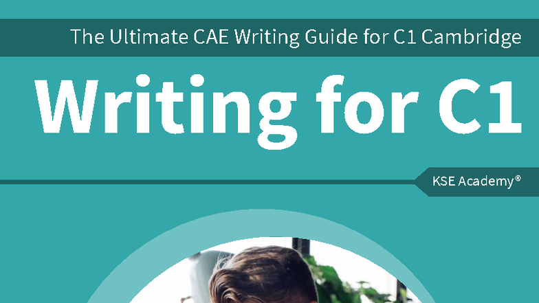 The Ultimate CAE Writing Guide for C1: Essays, Emails, Reports & Proposals - Studocu