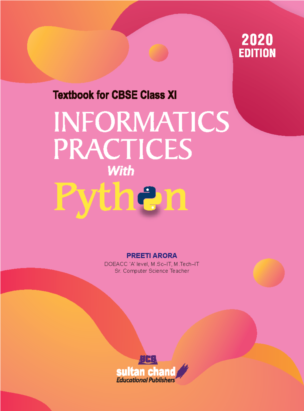 Ip-with-python-cbse-class-11-2020 chapter-1 - PREETI ARORA DOEACC ‘A’ level, M–IT, M–IT Sr ...