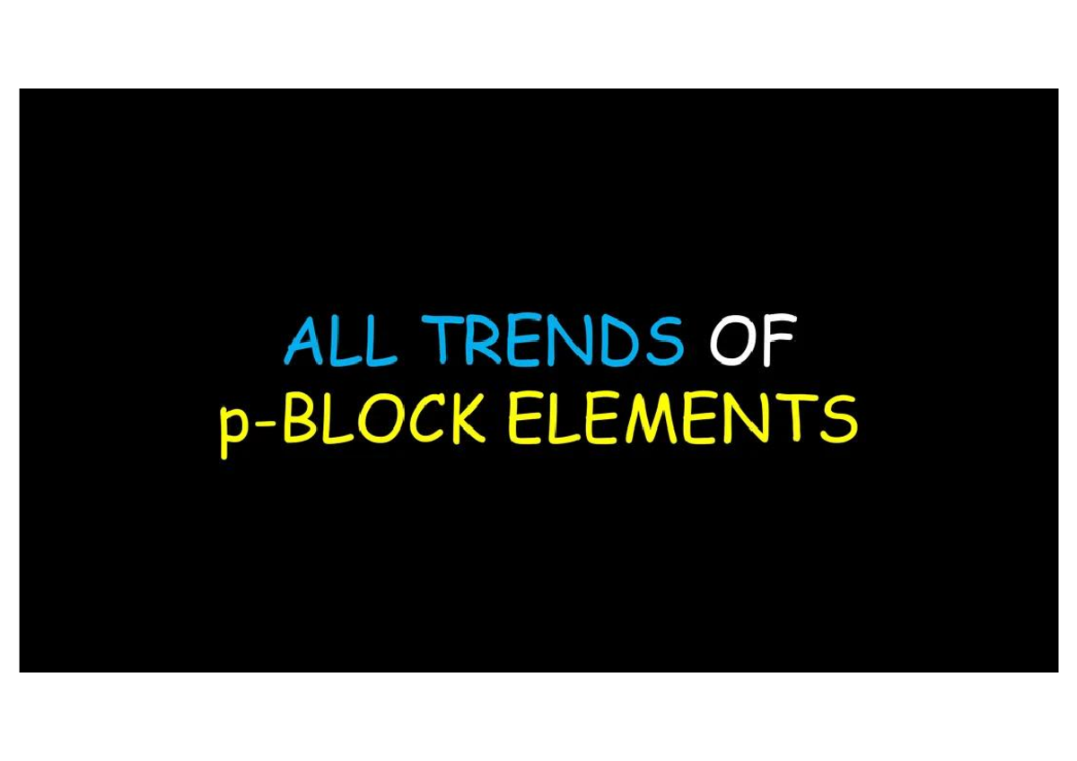 Trends of P Block Elements: Group 13 to Group 18 Analysis - Studocu