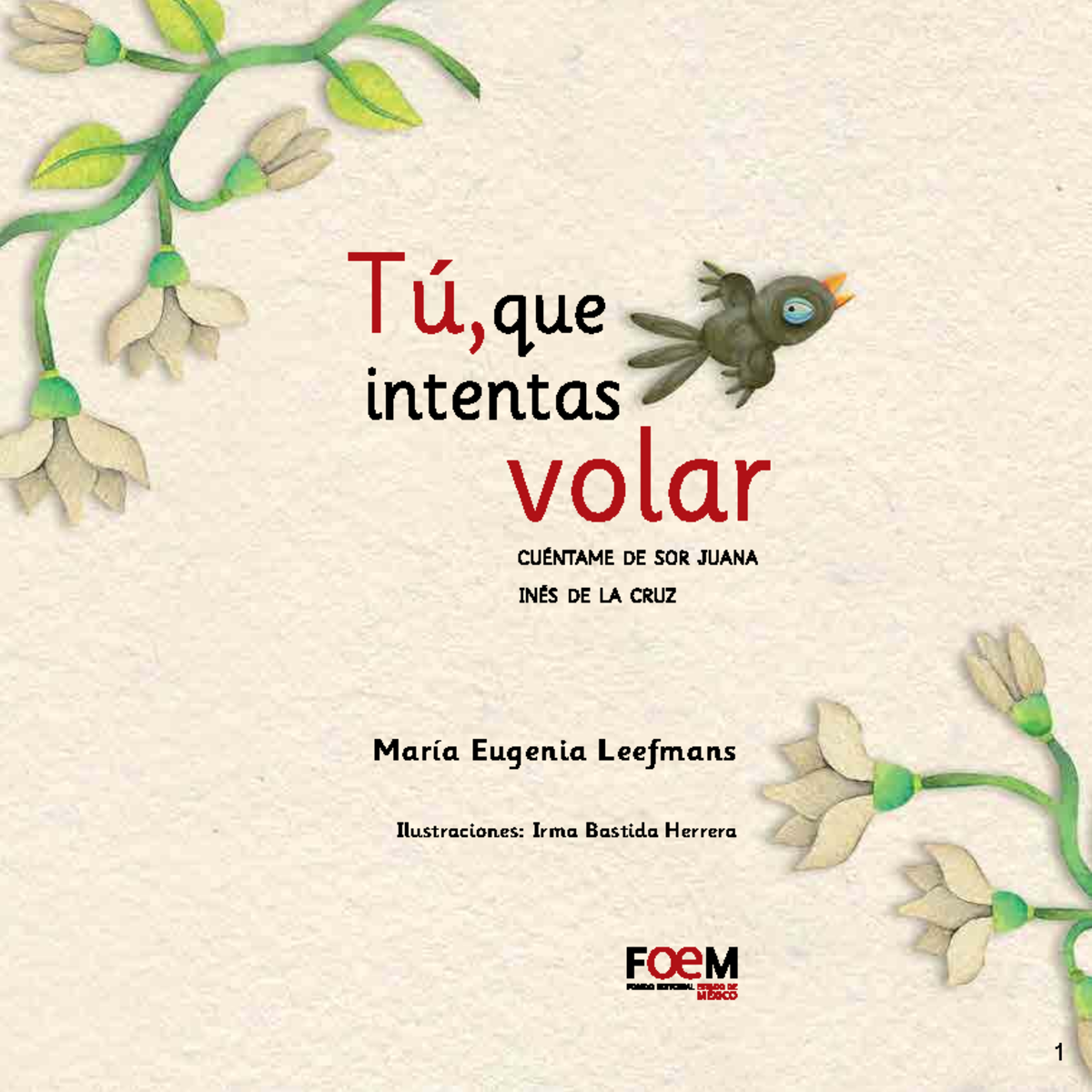 Tú, que Intentas Volar: Un Estudio sobre Sor Juana Inés de la Cruz ...