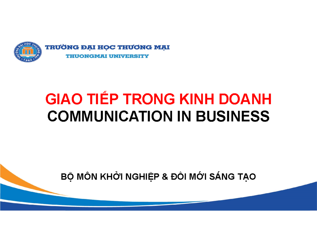 Slide HP Giao tiếp trong kinh doanh - GIAO TIẾP TRONG KINH DOANH COMMUNICATION IN BUSINESS BỘ ...