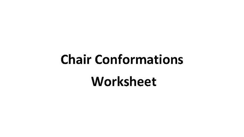 Chair Conformations Worksheet: Organic Chemistry Tutor - Studocu