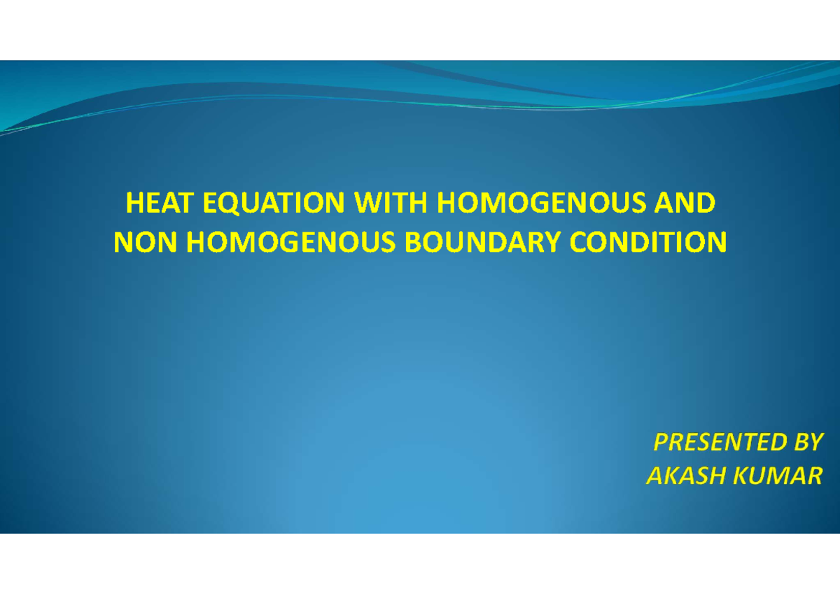 HEAT EQUATION: 1D Model with Homogeneous & Non-Homogeneous BCs - Studocu