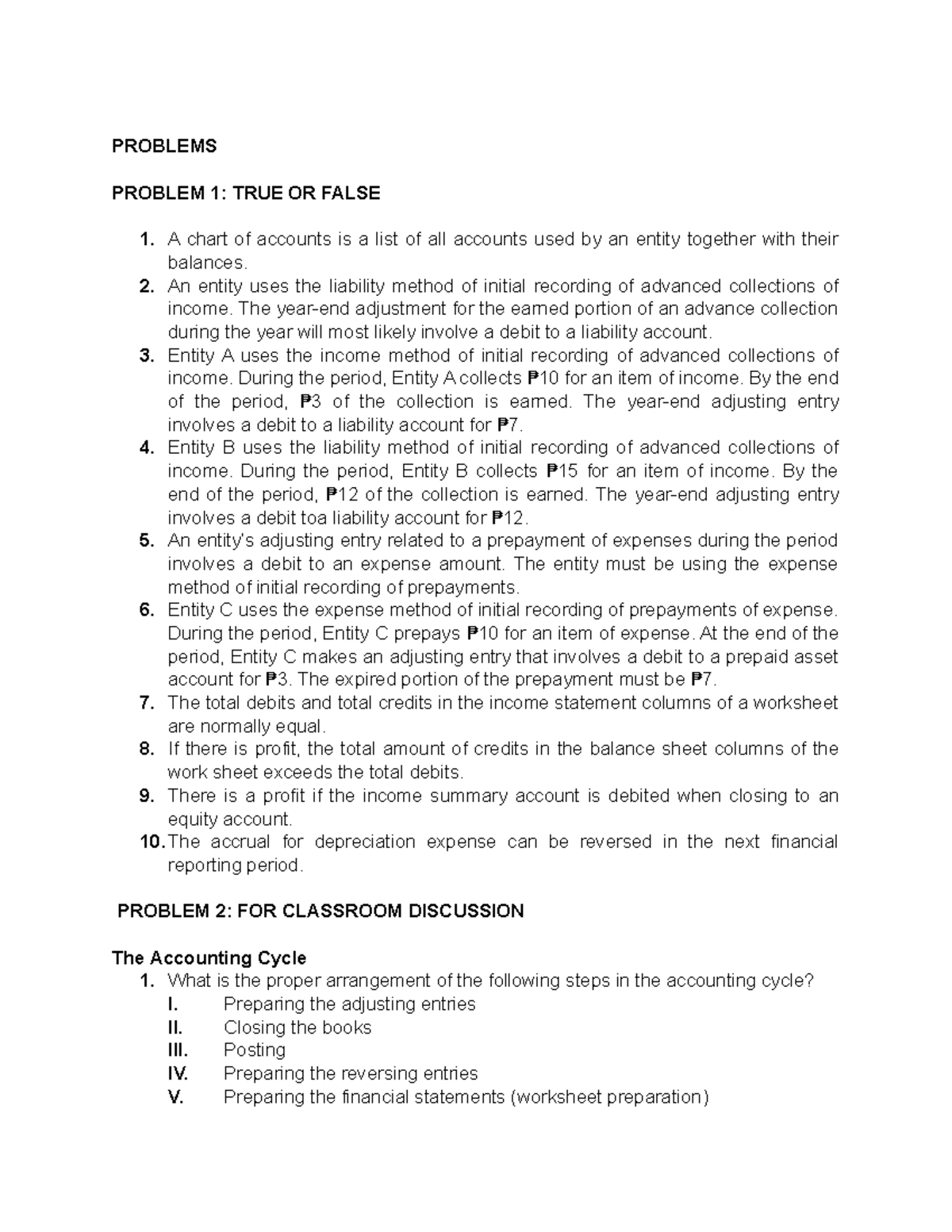 Assignment Basic Accounting - PROBLEMS PROBLEM 1: TRUE OR FALSE 1. A chart of accounts is a list ...