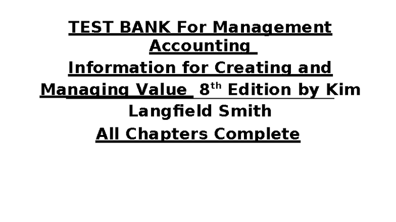 TEST BANK: Management Accounting for Creating & Managing Value (8th Ed ...