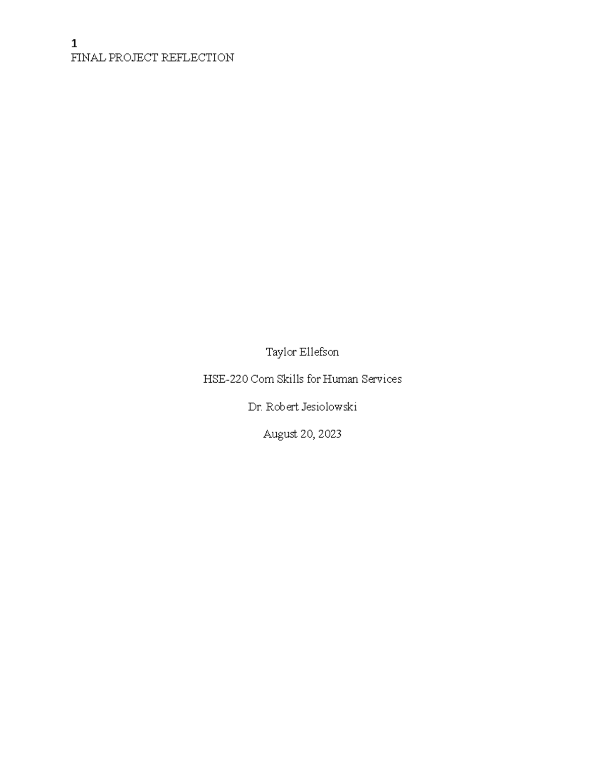 Final Project Reflection - 1 FINAL PROJECT REFLECTION Taylor Ellefson HSE-220 Com Skills for ...