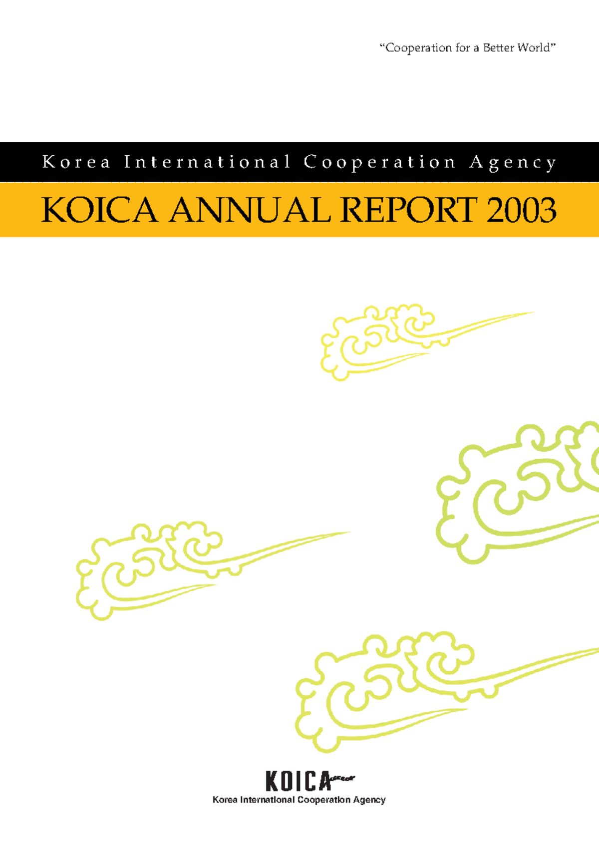 Koica annual report 2003 - “Cooperation for a Better World” Korea ...